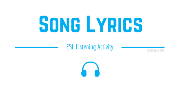 Song Lyrics - ESL Listening Activities for Kids & Adults - ESL Expat