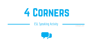 4 Corners - ESL Speaking Activities for Kids & Adults - ESL Expat