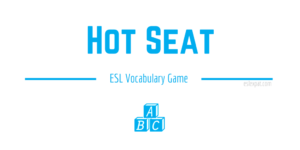 Hot Seat - ESL Vocabulary Games for Kids & Adults - ESL Expat