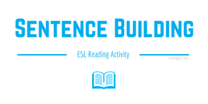 Sentence Building - ESL Reading Activities for Kids & Adults - ESL Expat