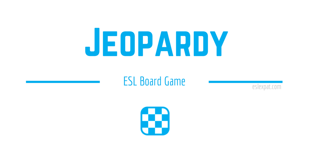 Jeopardy ESL Board Games For Kids Adults ESL Expat