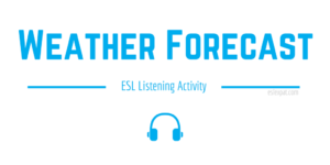 Weather Forecast - ESL Listening Activities for Kids & Adults - ESL Expat